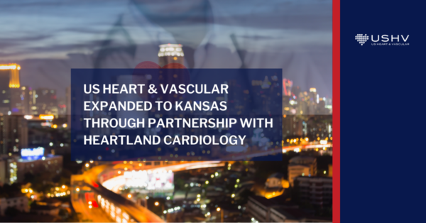 US Heart & Vascular Expands to Kansas through Partnership with ...